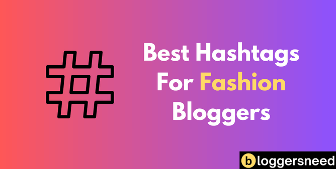 Best Hashtags For Fashion Bloggers in 2026: #HastagTips